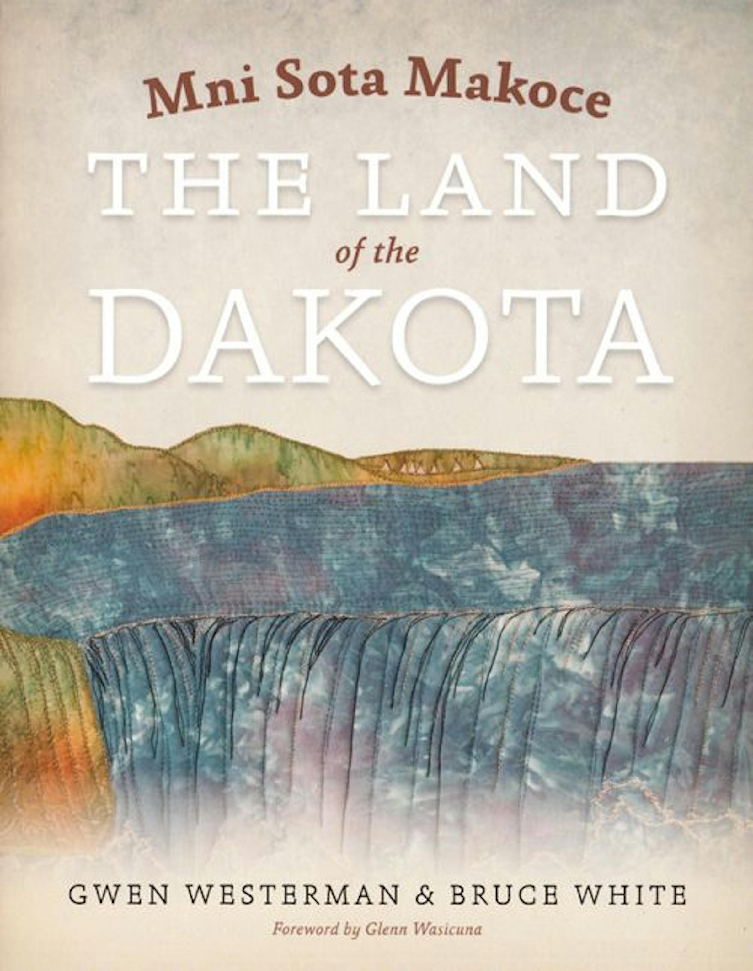 NONFICTION: "Mni Sota Makoce, The Land of the Dakota," by Gwen ...