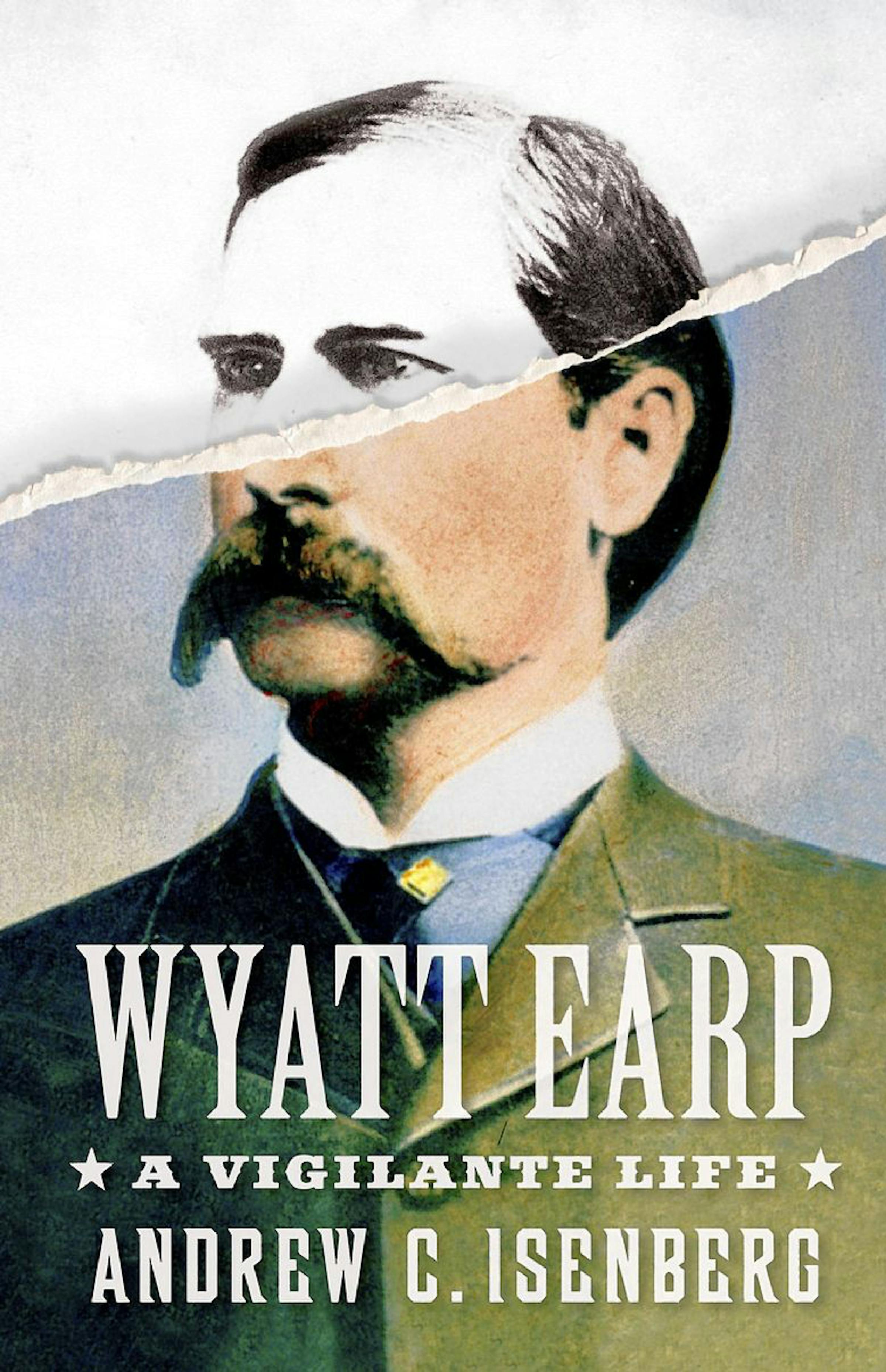 REVIEW: "Wyatt Earp: A Vigilante Life," by Andrew C. Isenberg